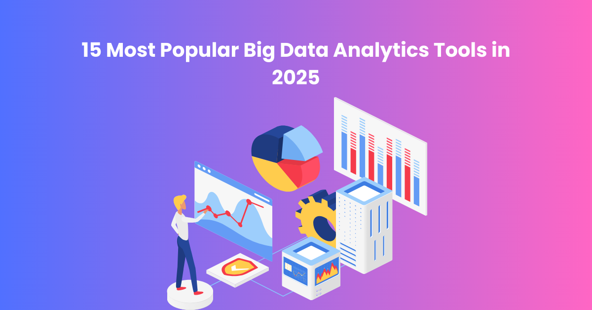 15 Most Popular Big Data Analytics Tools In 2025 Carmatec 15 Most Popular Big Data Analytics Tools In 2025 Carmatec